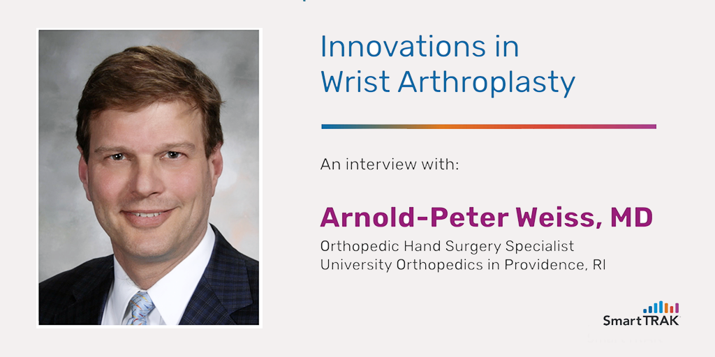 Innovations in Wrist Arthroplasty: An Interview with Arnold-Peter Weiss, MD