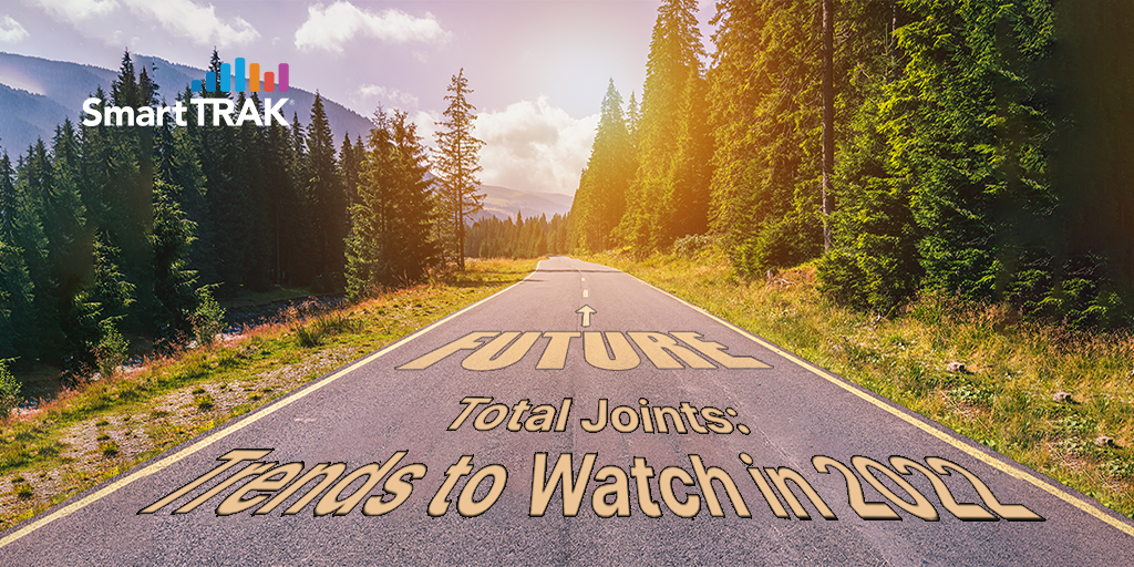 Total Joints: Trends to Watch in 2022